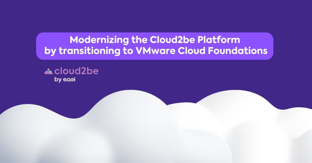 Modernizing the Cloud2be Platform by transitioning to VMware Cloud ...